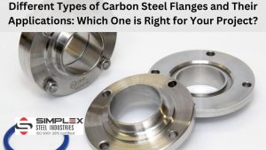 Different Types of Carbon Steel Flanges and Their Applications: Which ...